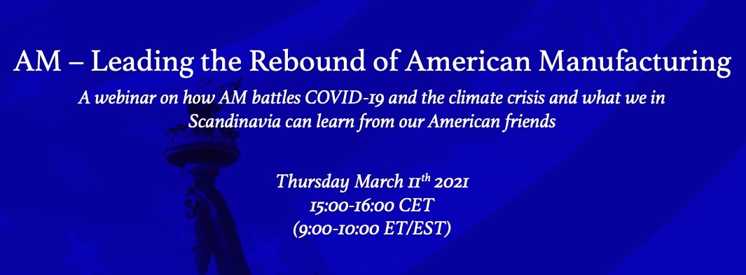 Webinar: AM - Leading the Rebound of American Manufacturing - Dansk AM Hub