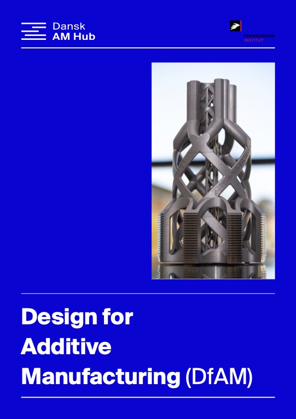 DfAM - Design for Additive Manufacturing - Dansk AM Hub